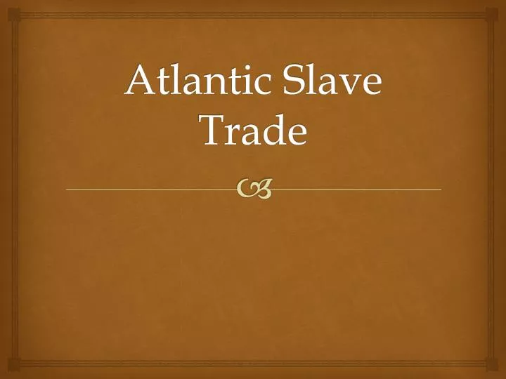 PPT - Atlantic Slave Trade PowerPoint Presentation, free download - ID ...