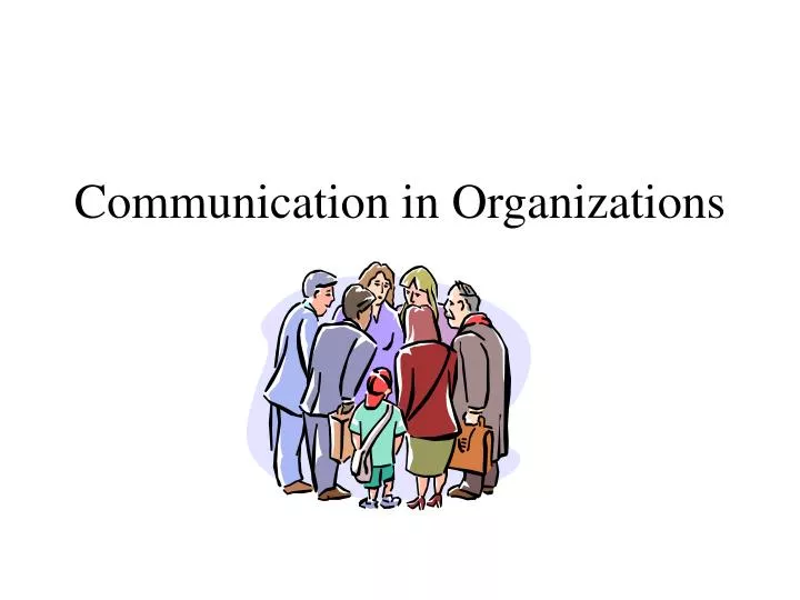 PPT - Communication in Organizations PowerPoint Presentation, free ...