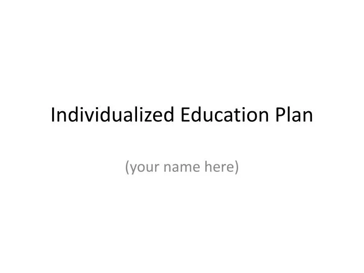 PPT - Individualized Education Plan PowerPoint Presentation, free ...