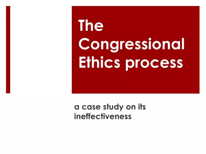 PPT - The Congressional Ethics process PowerPoint Presentation, free ...