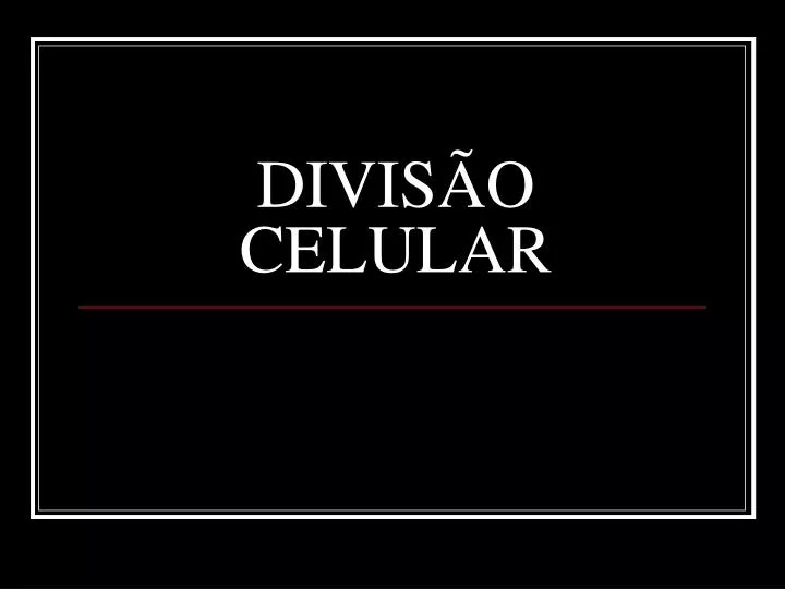PPT - DIVISÃO CELULAR PowerPoint Presentation, free download - ID:6577889