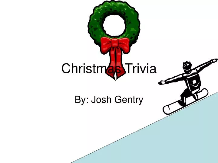 PPT - Christmas Trivia PowerPoint Presentation, free download - ID:6579827