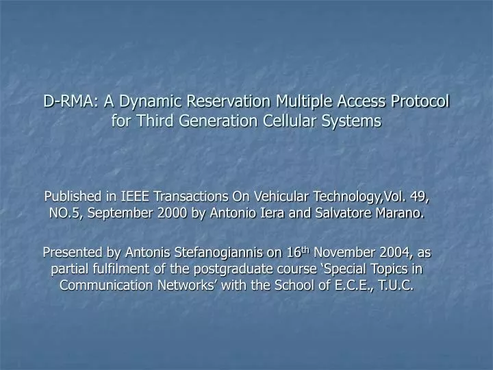 PPT - D-RMA: A Dynamic Reservation Multiple Access Protocol for Third Generation Cellular ...