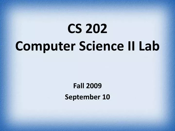 PPT - CS 202 Computer Science II Lab PowerPoint Presentation, free ...
