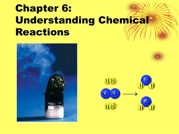 PPT - Chapter 6: Understanding Chemical Reactions PowerPoint ...