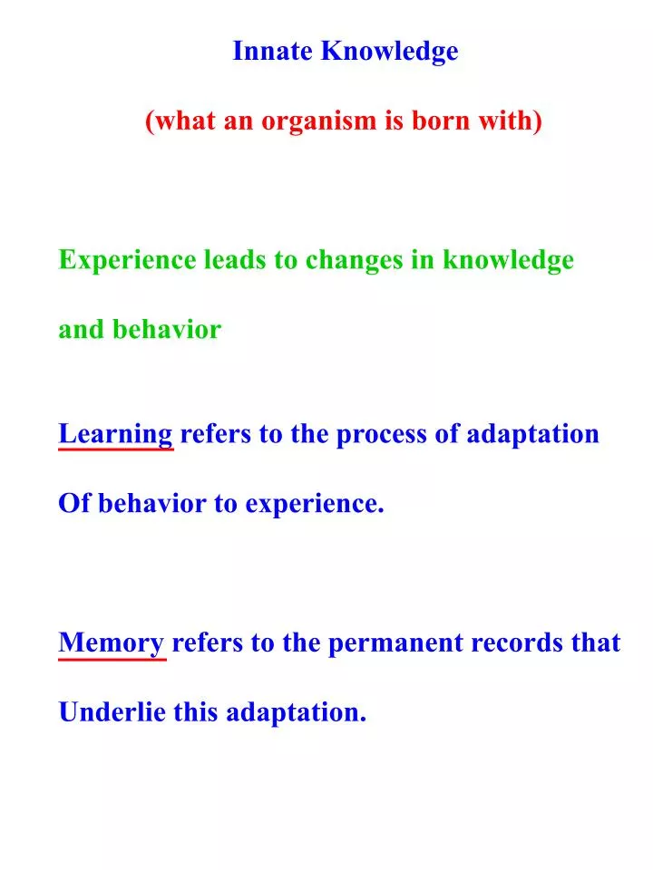 PPT - Innate Knowledge (what an organism is born with) Experience leads ...
