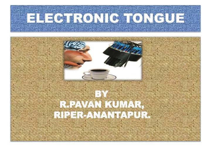 PPT - ELECTRONIC TONGUE PowerPoint Presentation, free download - ID:6582452