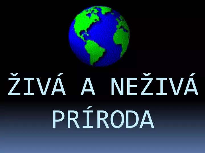 PPT - ŽIVÁ A NEŽIVÁ PRÍRODA PowerPoint Presentation, free download - ID ...