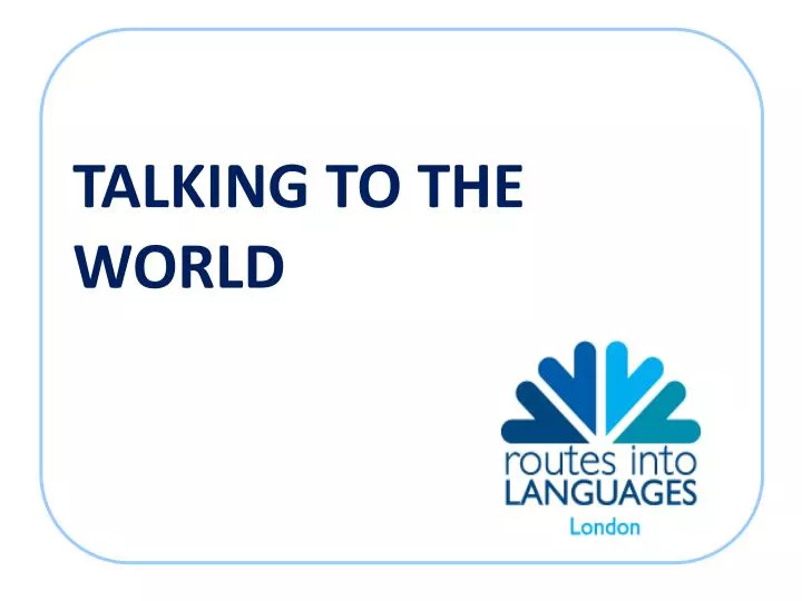PPT - TALKING TO THE WORLD PowerPoint Presentation, free download - ID ...