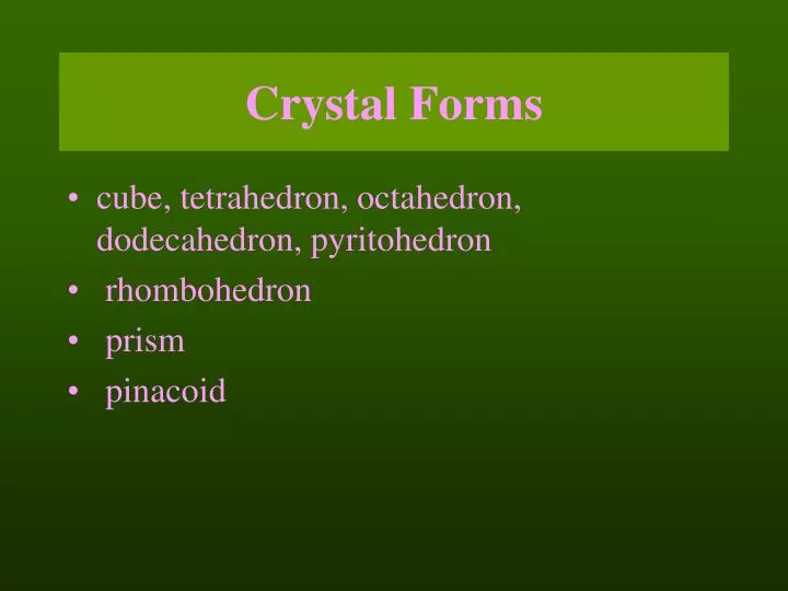 PPT - Crystal Forms PowerPoint Presentation, free download - ID:6585666