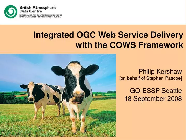 PPT - Integrated OGC Web Service Delivery with the COWS Framework ...