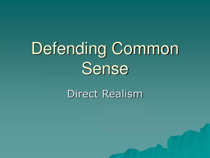 PPT - Defending Common Sense PowerPoint Presentation, free download ...