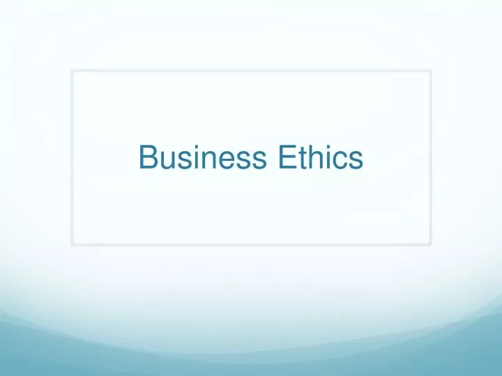 PPT - Business Ethics PowerPoint Presentation, free download - ID:6587310
