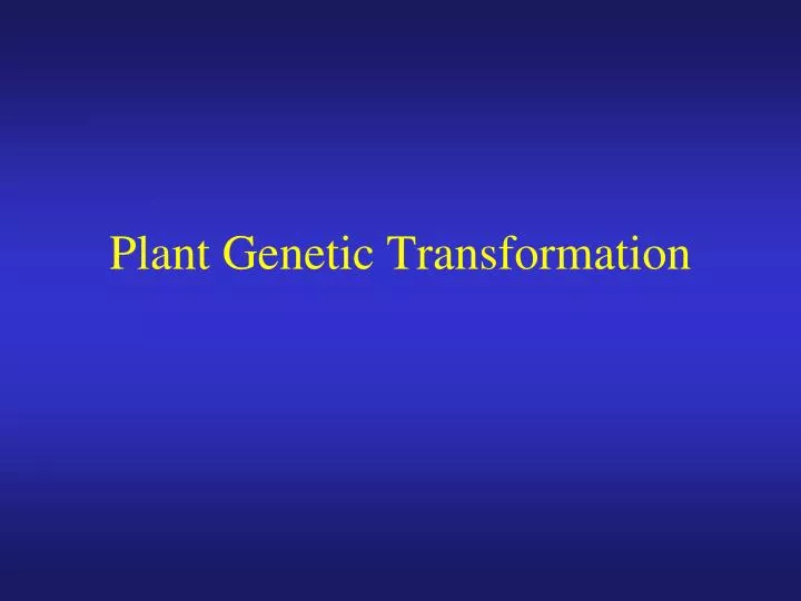 PPT - Plant Genetic Transformation PowerPoint Presentation, free download - ID:6587898