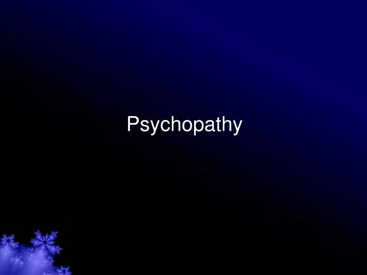 PPT - Psychopathy PowerPoint Presentation, free download - ID:6588864