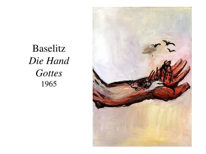 PPT - Baselitz Die Hand Gottes 1965 PowerPoint Presentation, free ...