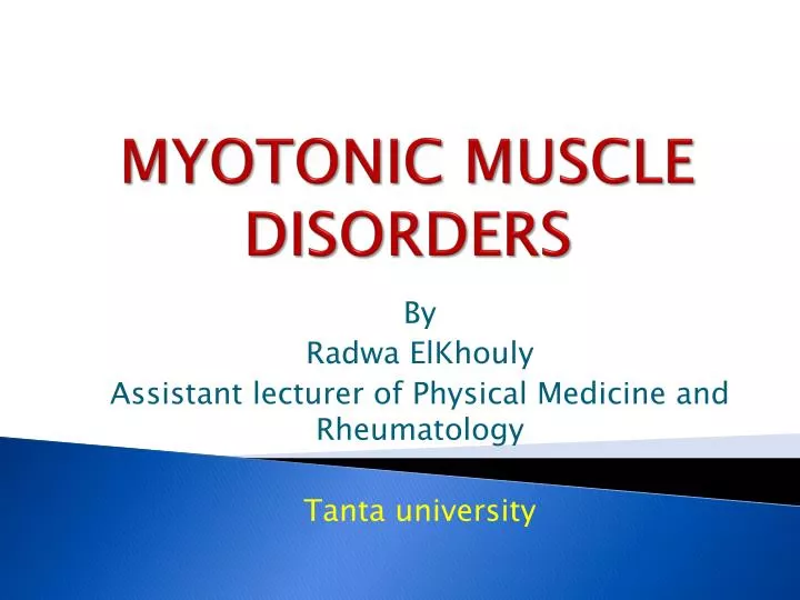 PPT - MYOTONIC MUSCLE DISORDERS PowerPoint Presentation, free download ...