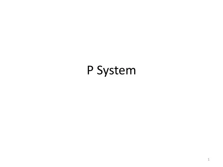 PPT - P System PowerPoint Presentation, free download - ID:6590827