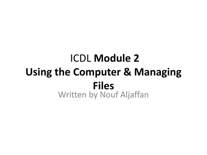 Ppt Icdl Module 2 Using The Computer And Managing Files Powerpoint 6832