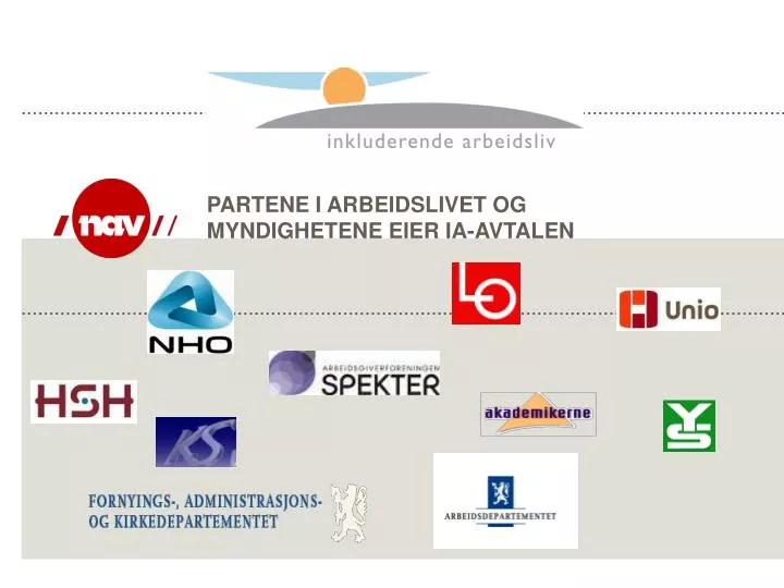 PPT - PARTENE I ARBEIDSLIVET OG MYNDIGHETENE EIER IA-AVTALEN PowerPoint ...