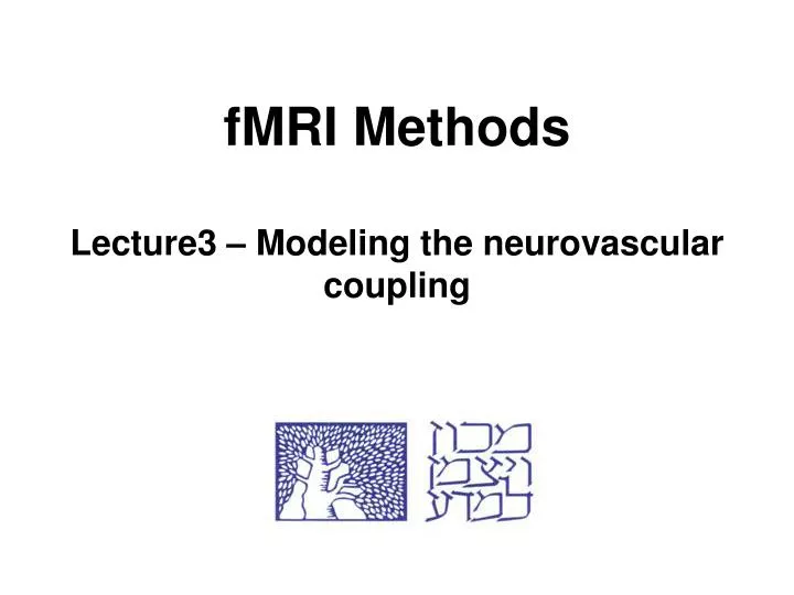 PPT - fMRI Methods Lecture3 – Modeling the neurovascular coupling ...