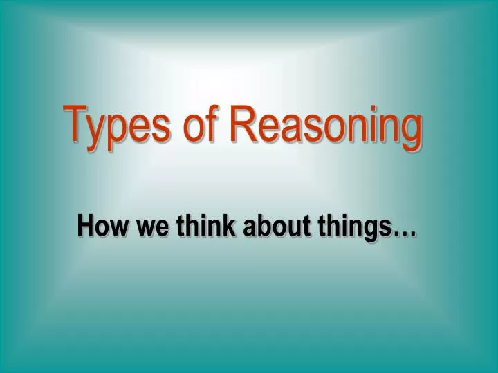 PPT - Types of Reasoning PowerPoint Presentation, free download - ID ...