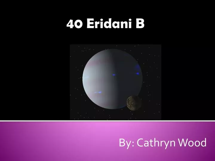 PPT - 40 Eridani B PowerPoint Presentation, free download - ID:6591537