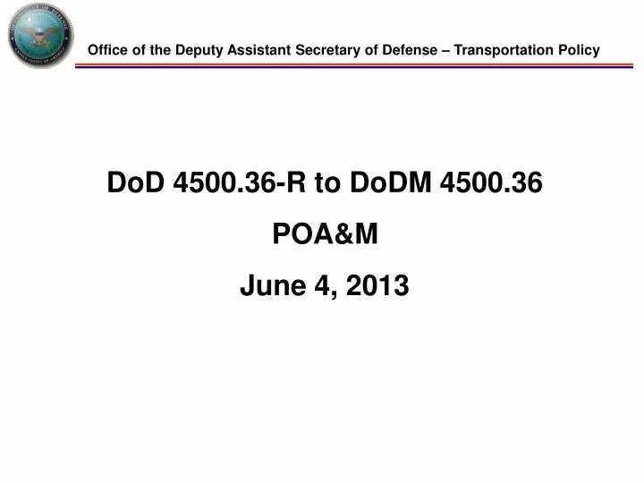 PPT - DoD 4500.36-R to DoDM 4500.36 POA&M June 4, 2013 PowerPoint ...