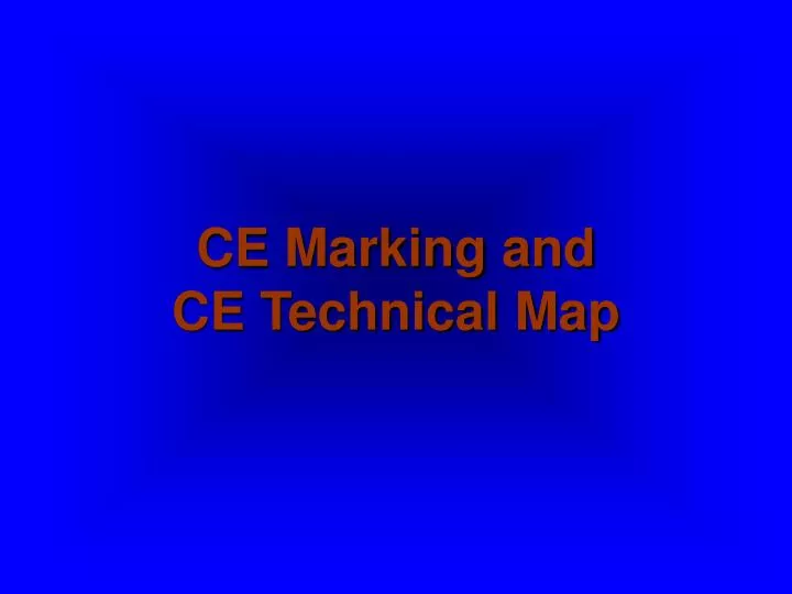 PPT - CE Marking and CE Technical Map PowerPoint Presentation, free ...