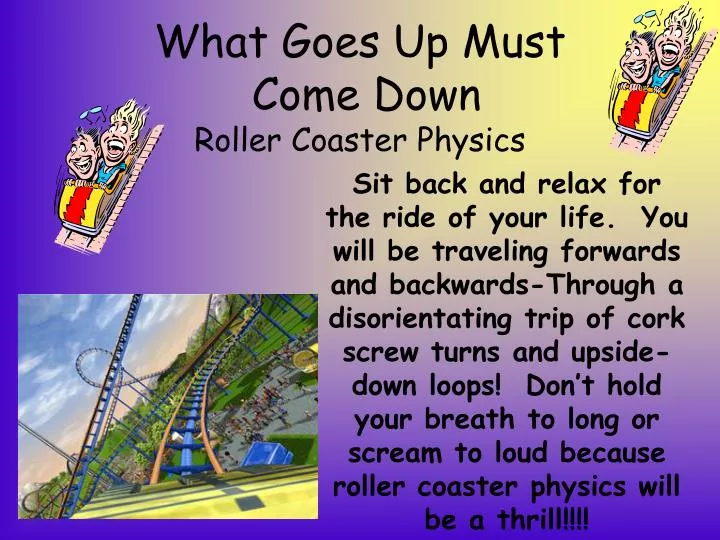 PPT - What Goes Up Must Come Down Roller Coaster Physics PowerPoint ...