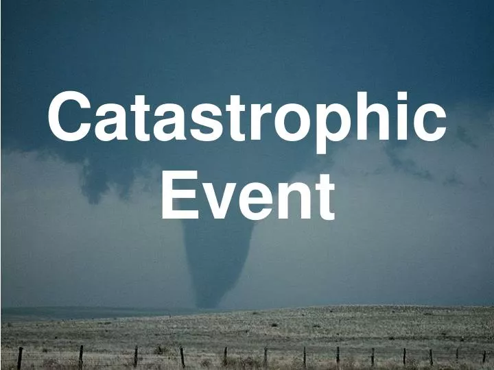 PPT - Catastrophic Event PowerPoint Presentation, free download - ID ...