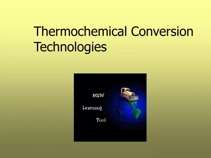 PPT - Thermochemical Conversion Technologies PowerPoint Presentation ...