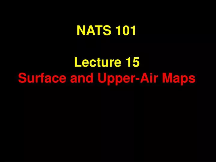 PPT - NATS 101 Lecture 15 Surface and Upper-Air Maps PowerPoint ...