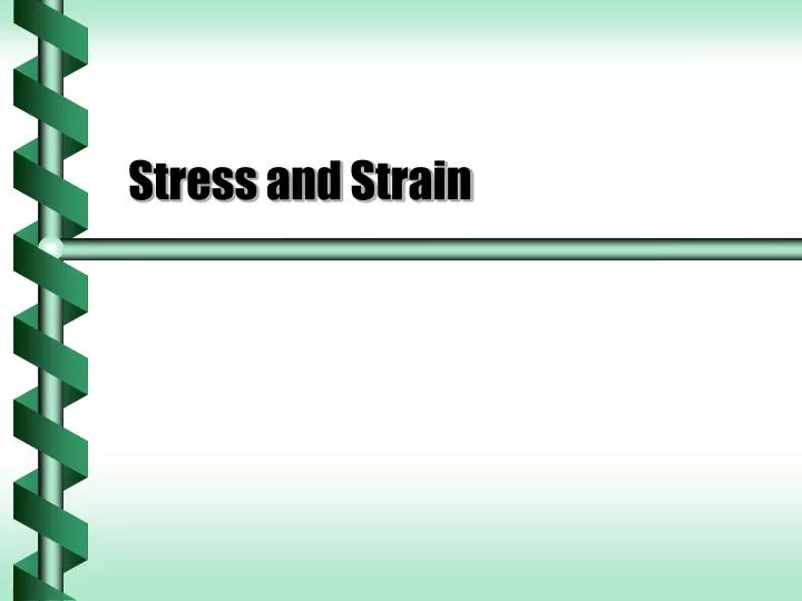 PPT - Stress and Strain PowerPoint Presentation, free download - ID:6594457