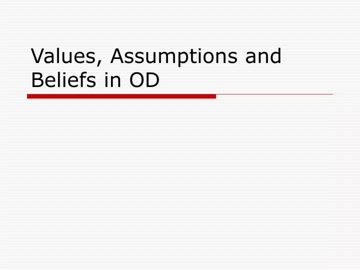 PPT - Values, Assumptions and Beliefs in OD PowerPoint Presentation ...