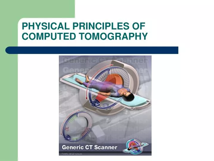 PPT - PHYSICAL PRINCIPLES OF COMPUTED TOMOGRAPHY PowerPoint ...