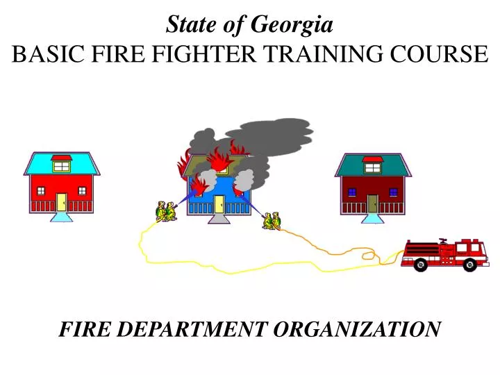 PPT - State of Georgia BASIC FIRE FIGHTER TRAINING COURSE PowerPoint ...