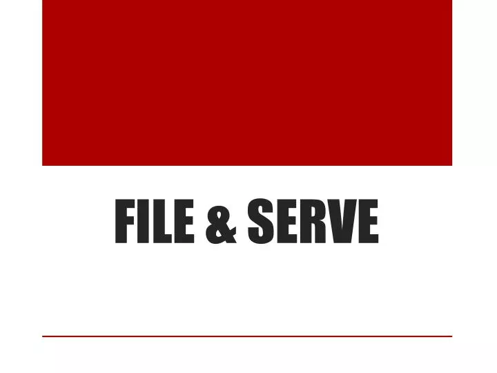PPT - FILE & SERVE PowerPoint Presentation, free download - ID:6598415