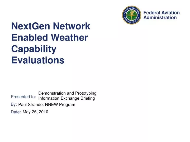 PPT - NextGen Network Enabled Weather Capability Evaluations PowerPoint ...