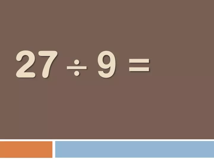 PPT - 27 9 = PowerPoint Presentation, free download - ID:6601011