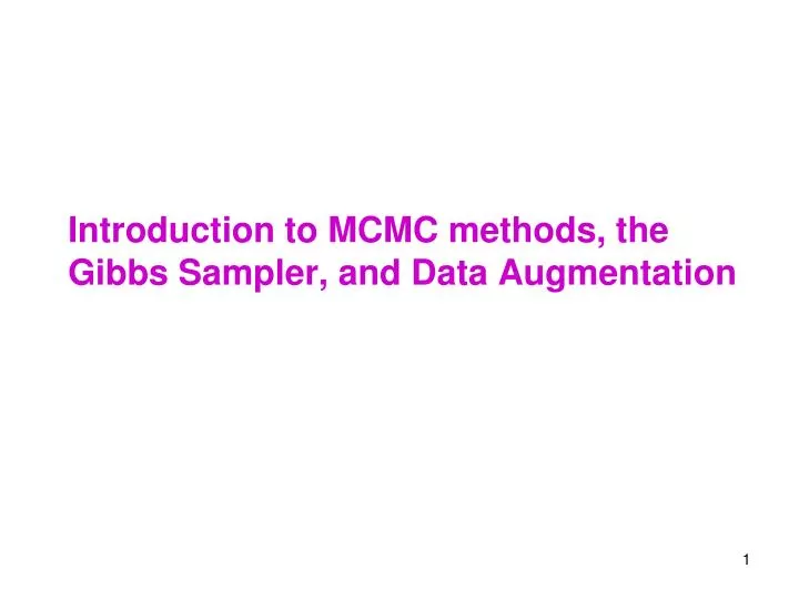 Ppt Introduction To Mcmc Methods The Gibbs Sampler And Data Augmentation Powerpoint