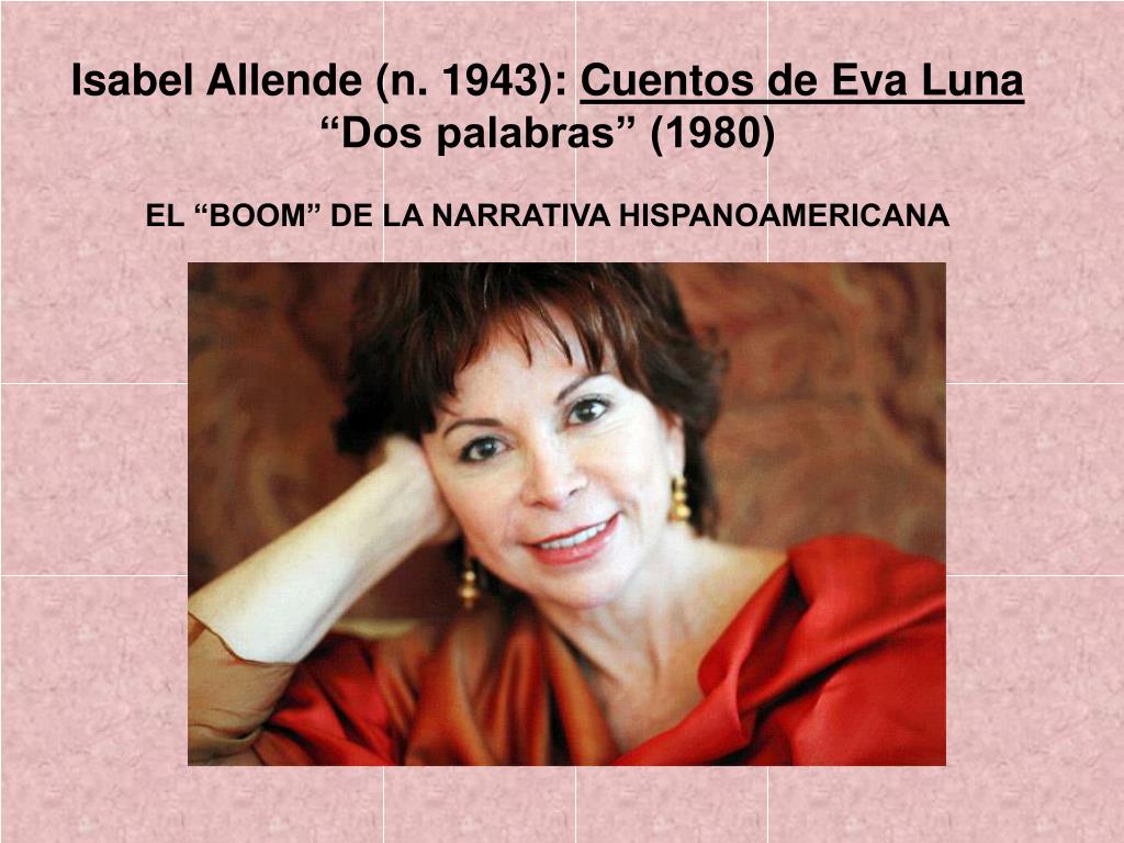 PPT - Isabel Allende (n. 1943): Cuentos de Eva Luna “Dos palabras ...
