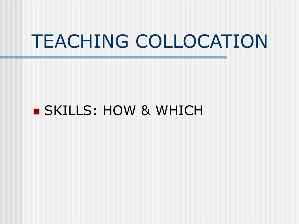 PPT - TEACHING COLLOCATION PowerPoint Presentation, free download - ID ... PPT - TEACHING COLLOCATION PowerPoint Presentation, free download - ID ...