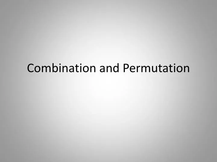 PPT - Combination and Permutation PowerPoint Presentation, free ...