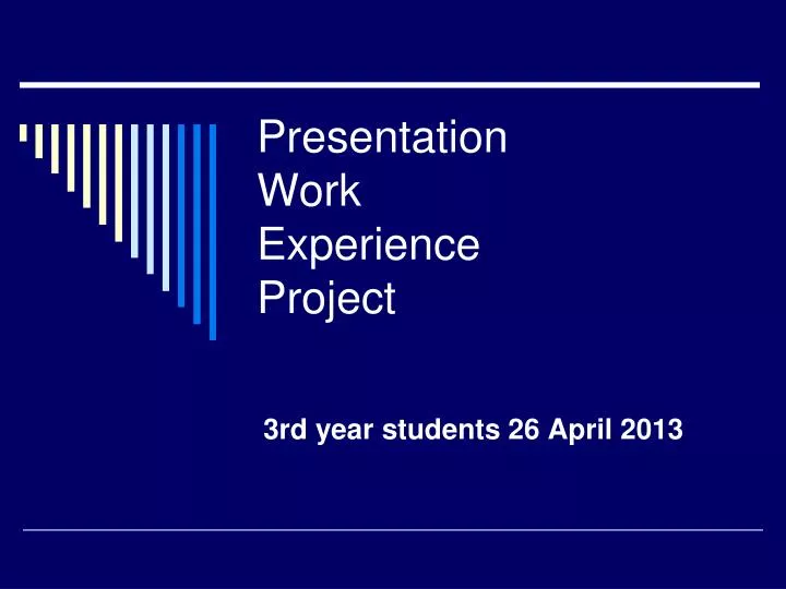 PPT - Presentation Work Experience Project PowerPoint Presentation ...