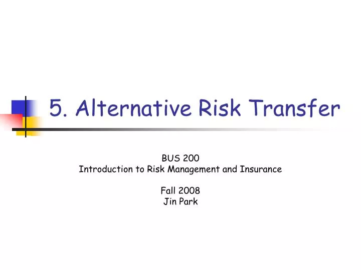 PPT - 5. Alternative Risk Transfer PowerPoint Presentation, free ...