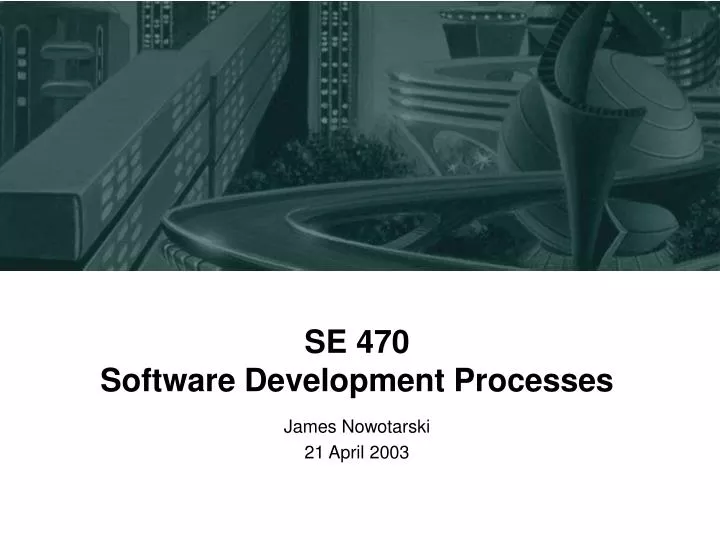 PPT - SE 470 Software Development Processes PowerPoint Presentation, free download - ID:6615355