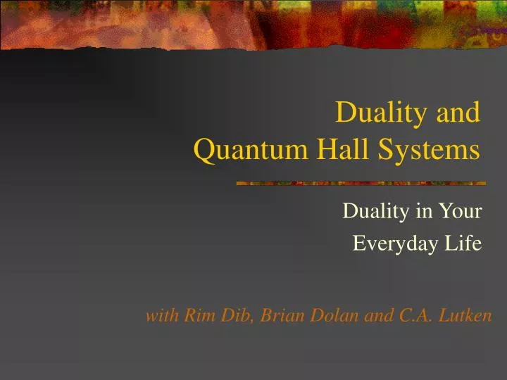 PPT - Duality and Quantum Hall Systems PowerPoint Presentation, free ...