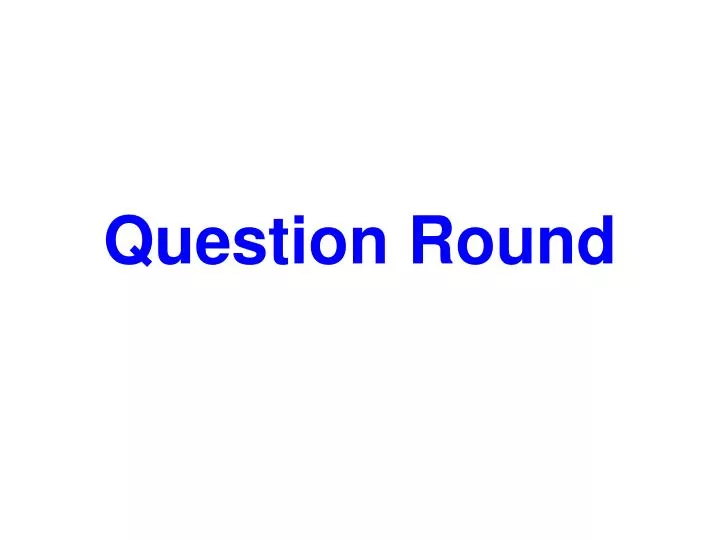 PPT - Question Round PowerPoint Presentation, free download - ID:6615928