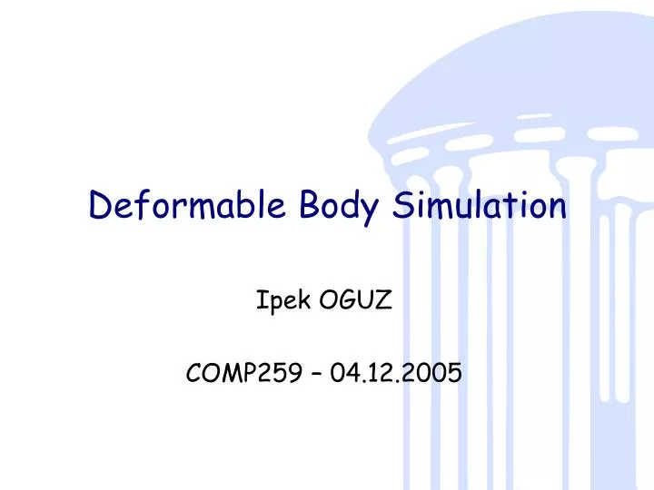 PPT - Deformable Body Simulation PowerPoint Presentation, free download ...